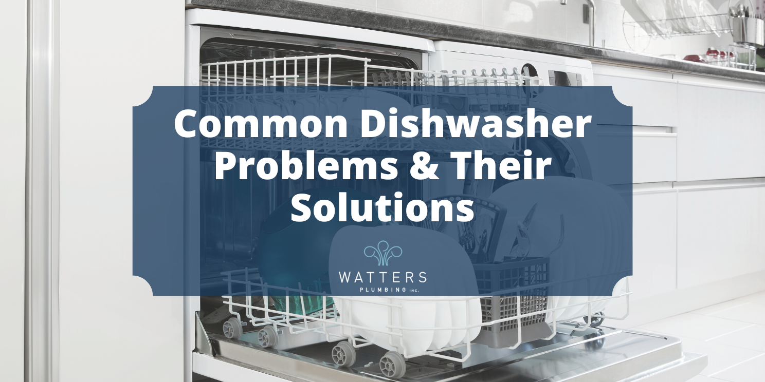 3 Common Dishwasher Problems & Solutions - Watters Plumbing