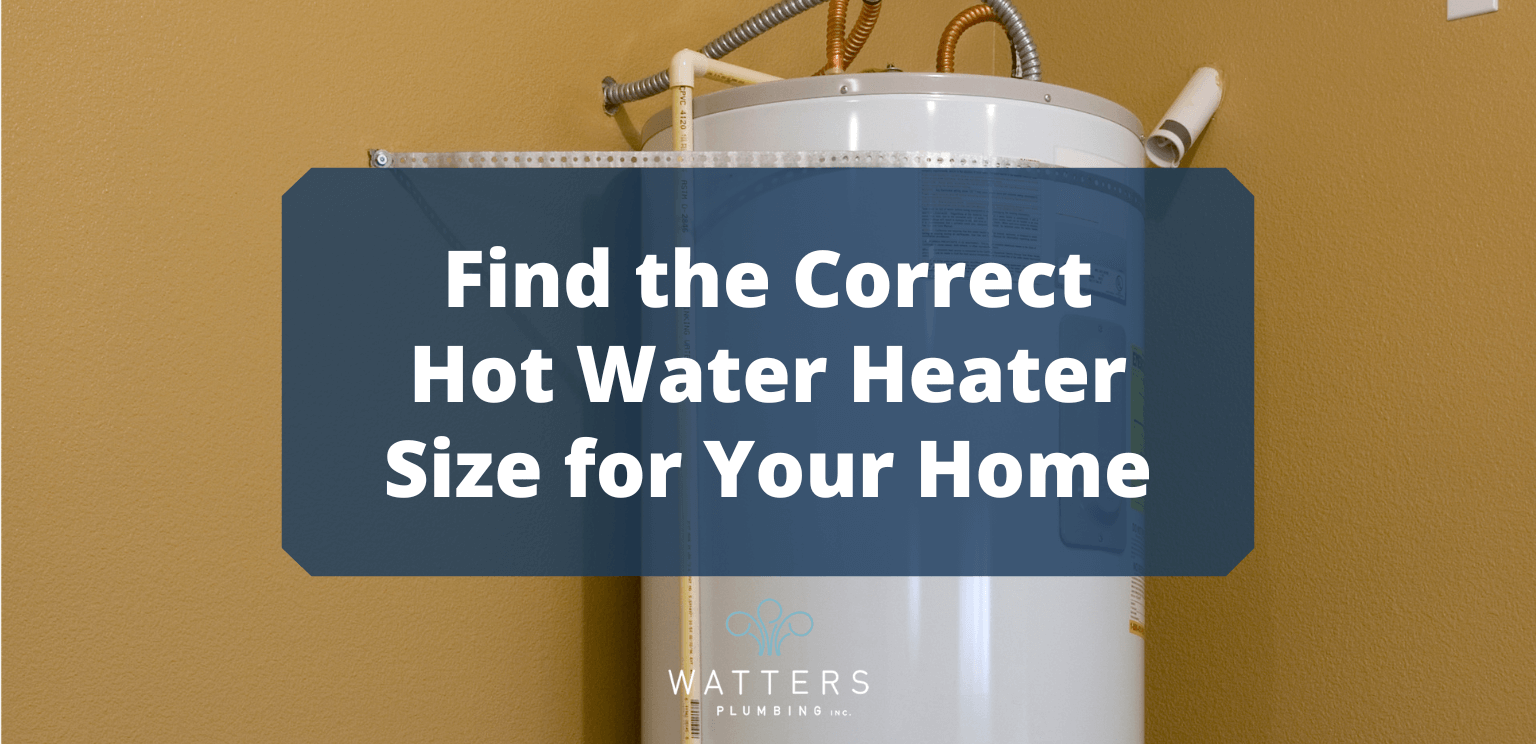 What Size Water Heater Do I Need? - Watters Plumbing