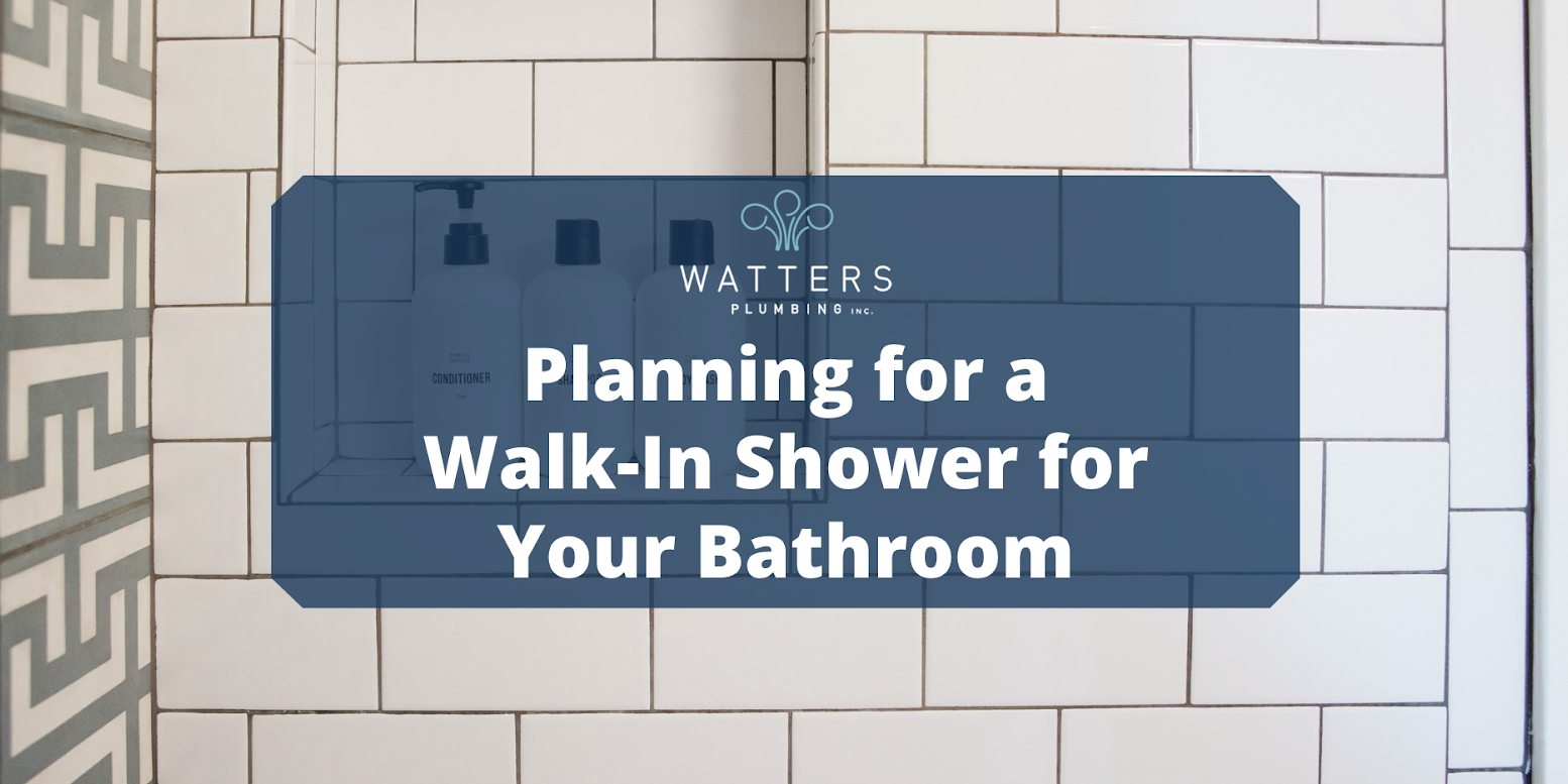 Planning for a Walk-In Shower - Watters Plumbing