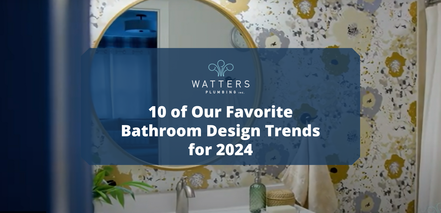10 of Our Favorite Bathroom Design Trends for 2024 - Watters Plumbing