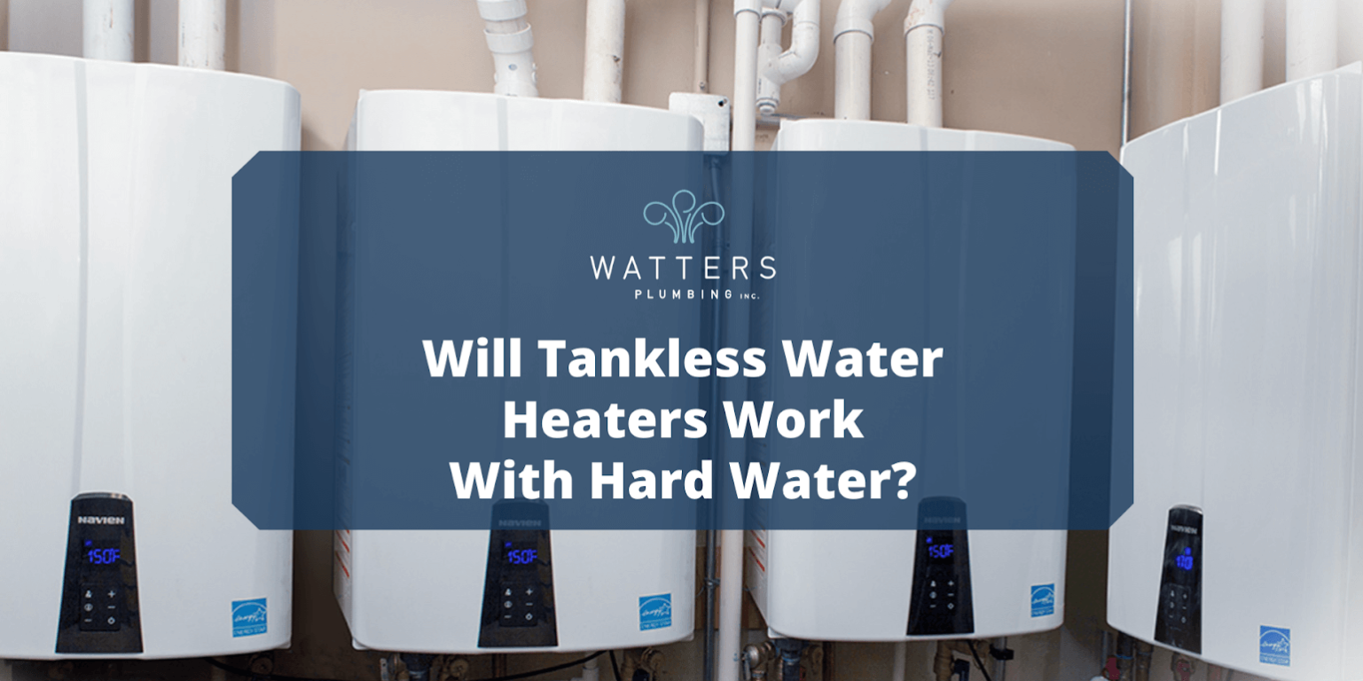 Will Tankless Water Heaters Work With Hard Water? - Watters Plumbing