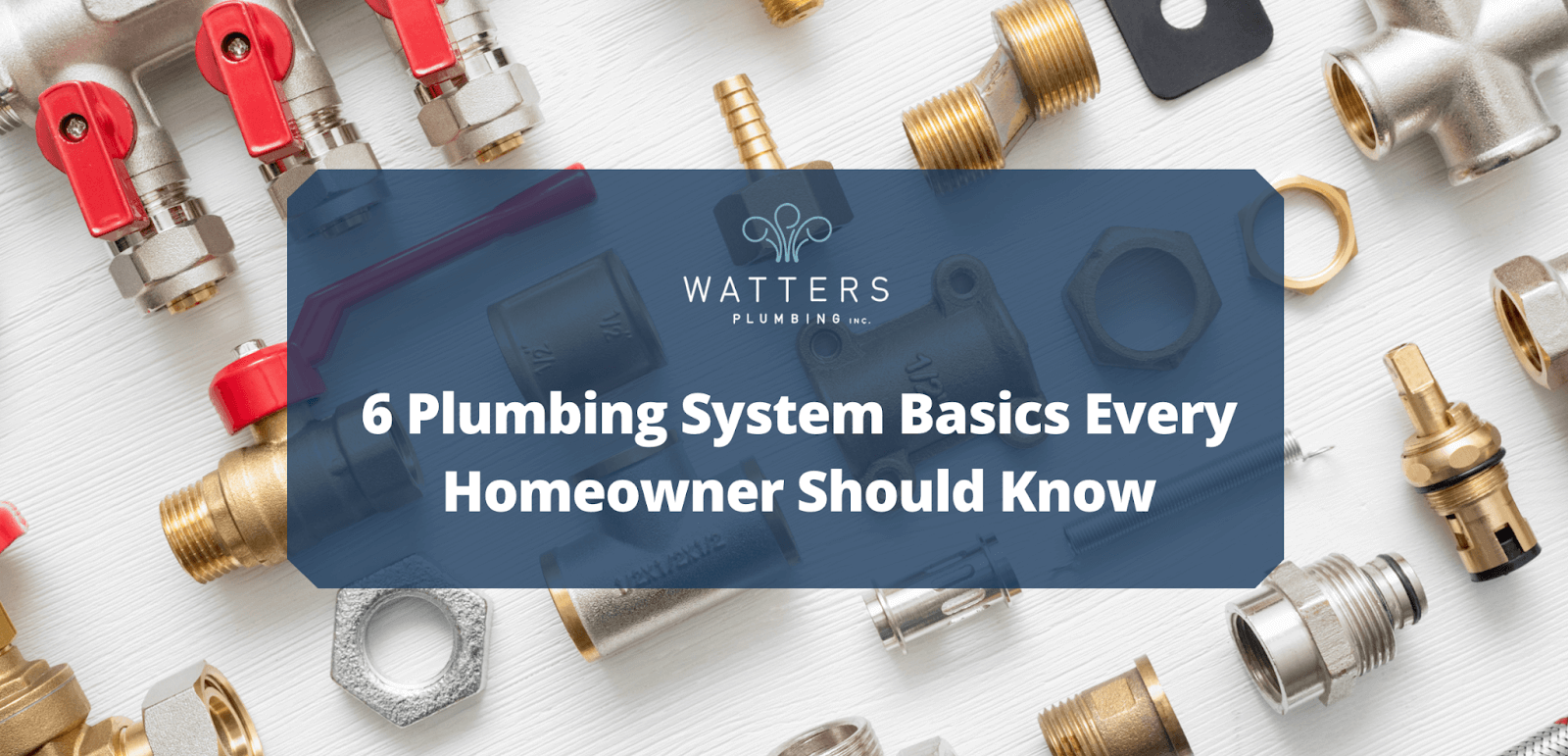 6 Plumbing System Basics Every Homeowner Should Know - Watters Plumbing