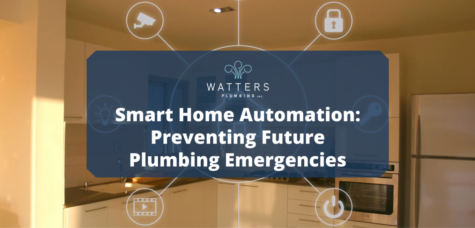 Prevent Plumbing Disasters with Smart Home Automation | Watters Plumbing