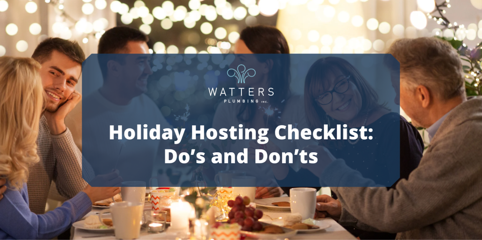 Holiday Hosting Checklist: Do’s and Don’ts - Watters Plumbing